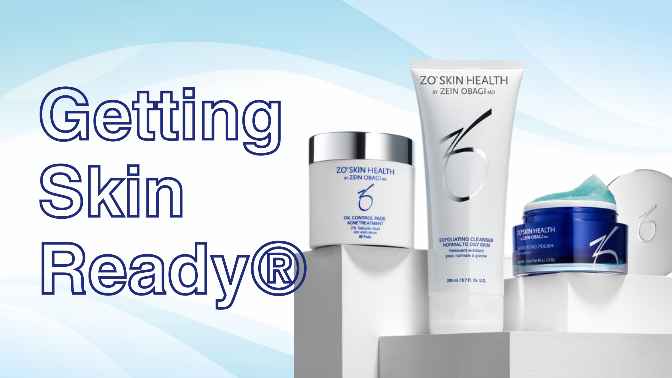 Mở Khóa Làn Da Khỏe Mạnh, Rạng Rỡ với Chế Độ Chăm Sóc Da Getting Skin Ready® từ ZO Skin Health - Zo